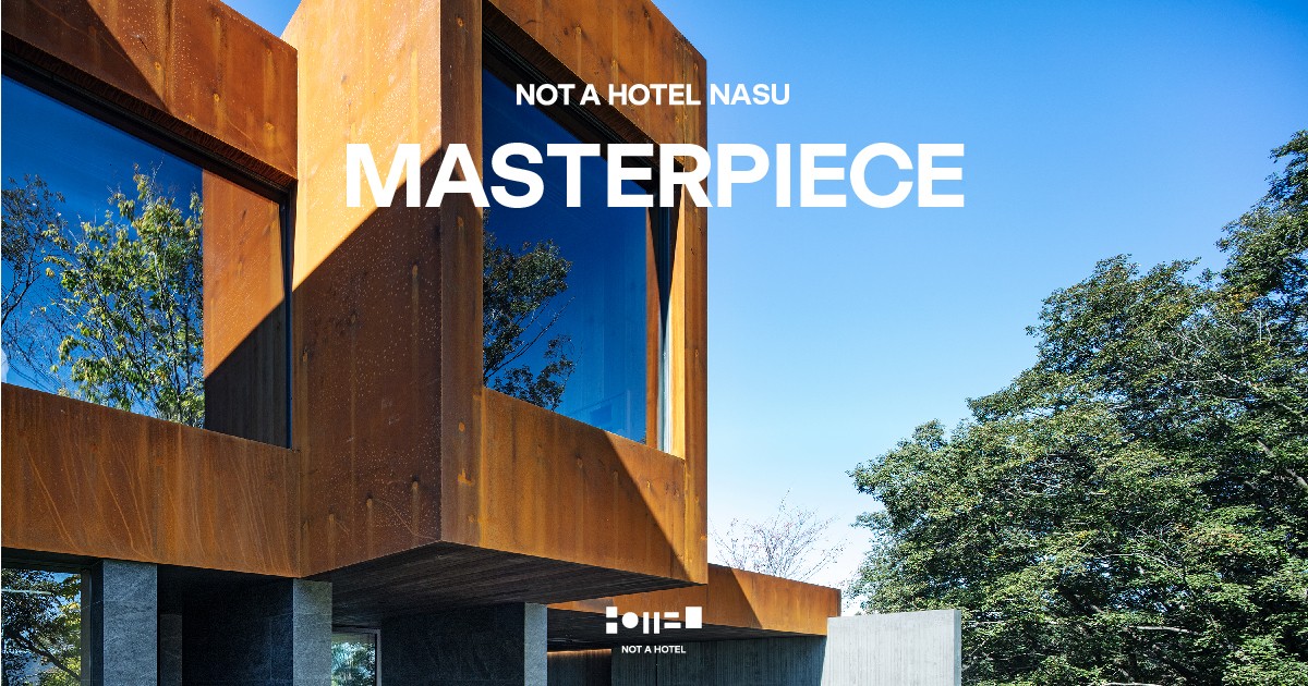 MASTERPIECE: NOT A HOTEL NASU